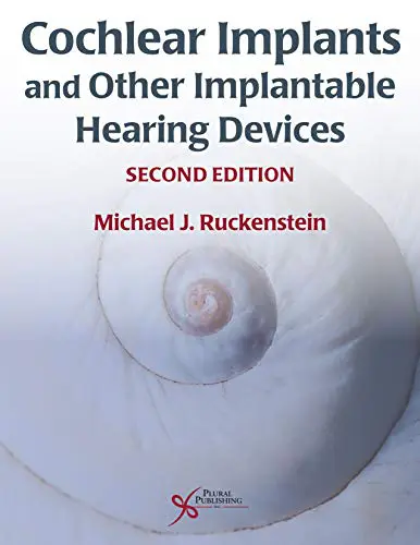 Cochlear Implants and Other Implantable Hearing Devices, 2nd edition ...