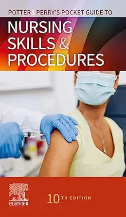 Potter & Perry's Pocket Guide to Nursing Skills & Procedures, 10th ...