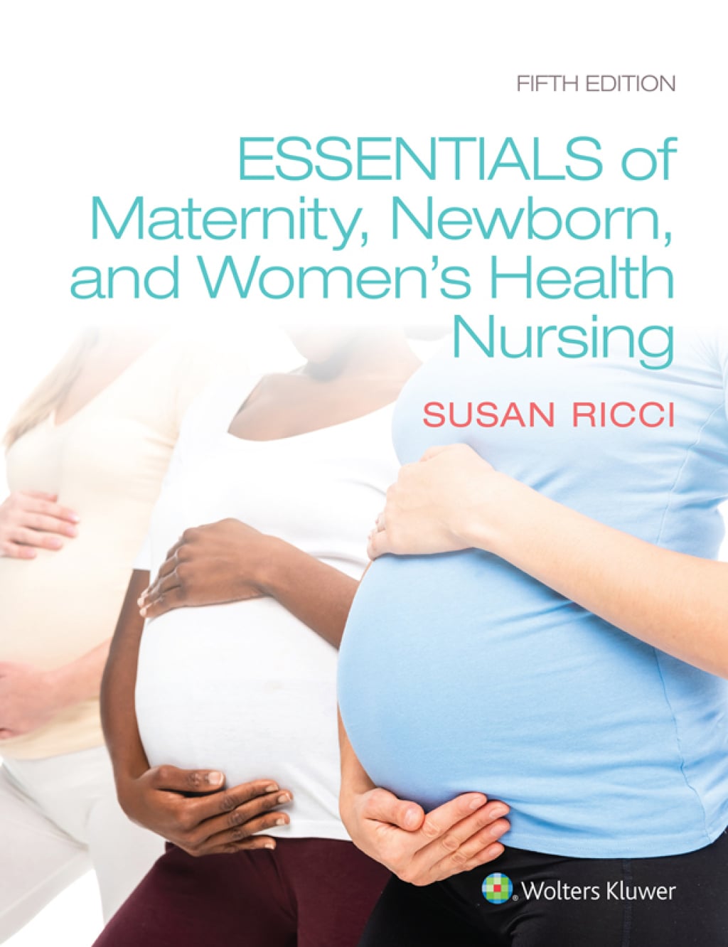Essentials of Maternity, Newborn, and Women's Health, 5th Edition ...