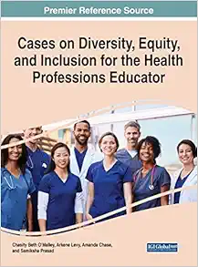 Cases on Diversity, Equity, and Inclusion for the Health Professions ...