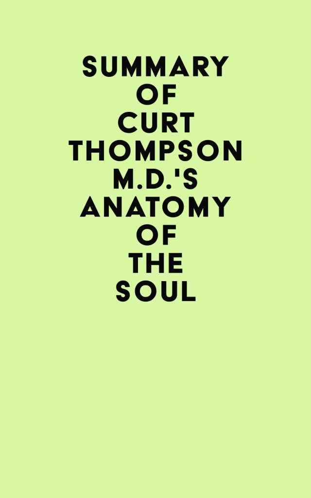 Summary of Curt Thompson M.D.'s Anatomy of the Soul (EPUB) - Afkebooks ...