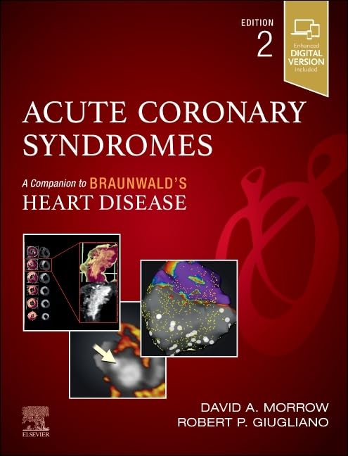 Acute Coronary Syndromes (Companion to Braunwald's Heart Disease), 2nd ...
