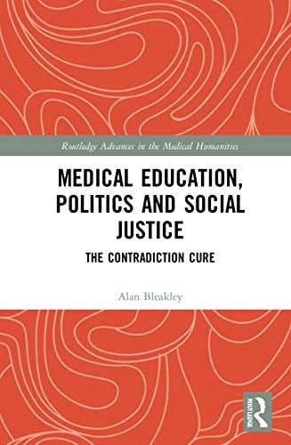Medical Education, Politics and Social Justice (Routledge Advances in ...